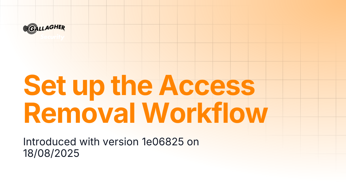Set up the Access Removal Workflow | User Guide | Gallagher Command ...