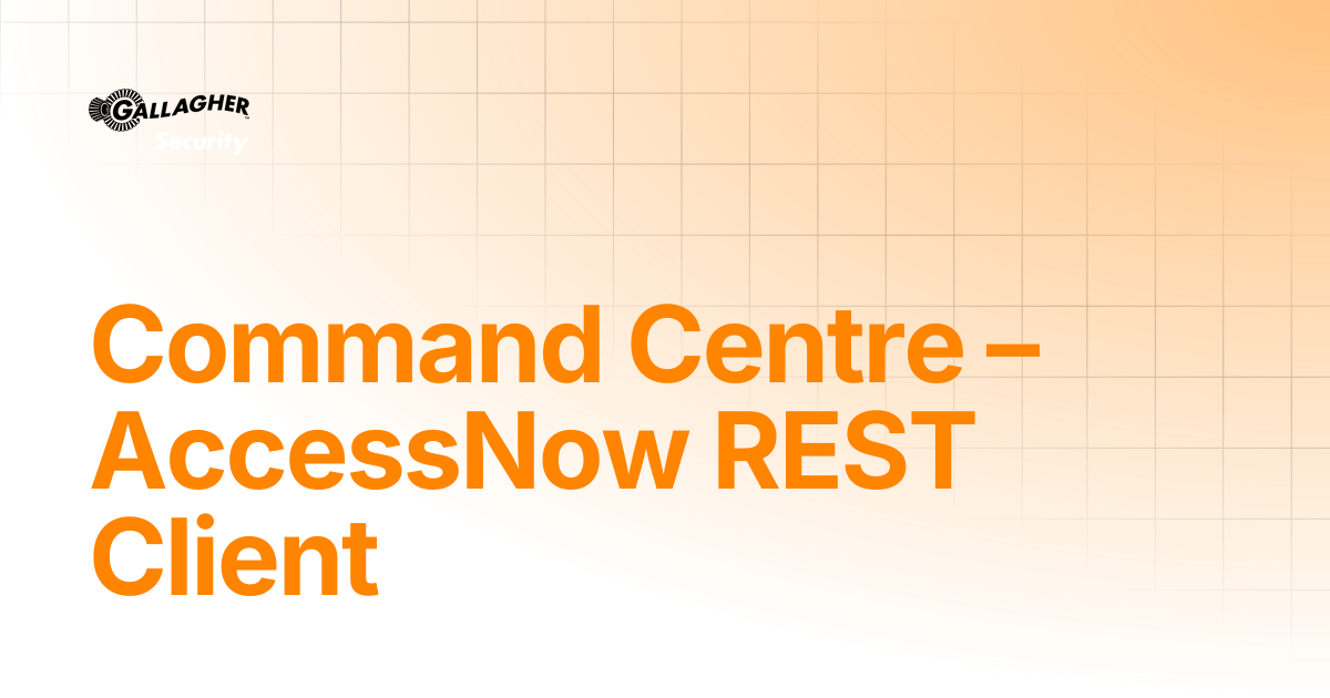 Command Centre – AccessNow REST Client | User Guide | Gallagher Command ...