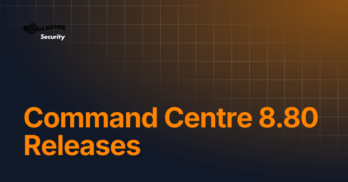 Command Centre 8.80 Releases | Release History | Gallagher Command ...