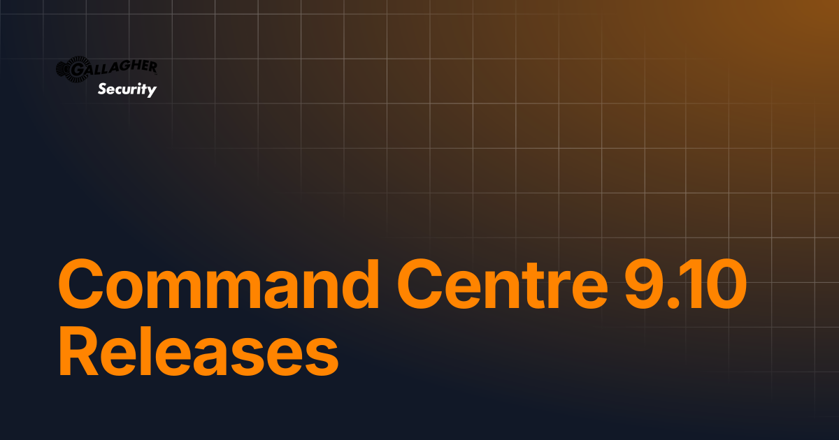 Command Centre 9.10 Releases | Release History | Gallagher Command ...
