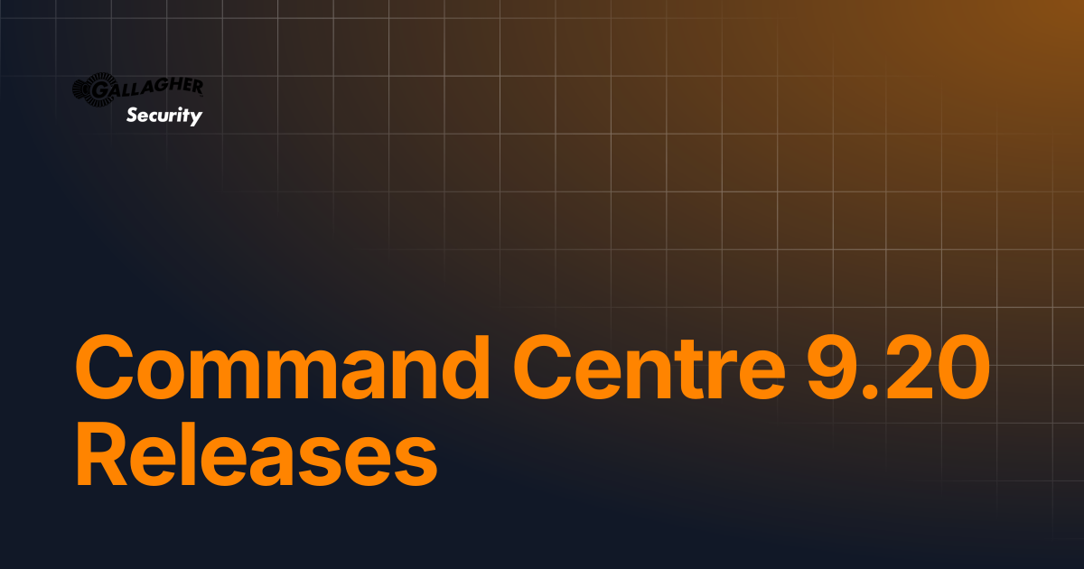 Command Centre 9.20 Releases | Release History | Gallagher Command ...
