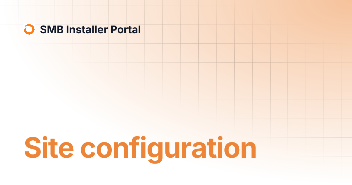 Site configuration | SMB Installer Portal Site configuration | SMB Installer Portal