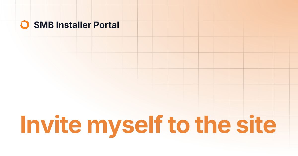 Invite myself to the site | SMB Installer Portal Invite myself to the site | SMB Installer Portal