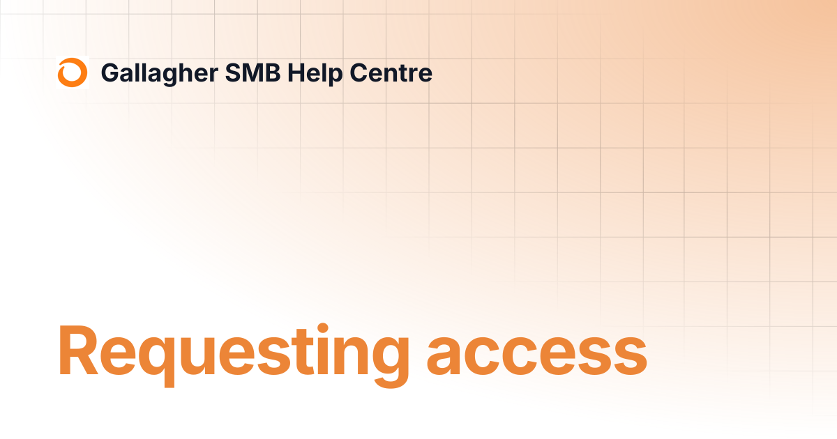 Requesting access | SMB Customer | Gallagher SMB Help Centre