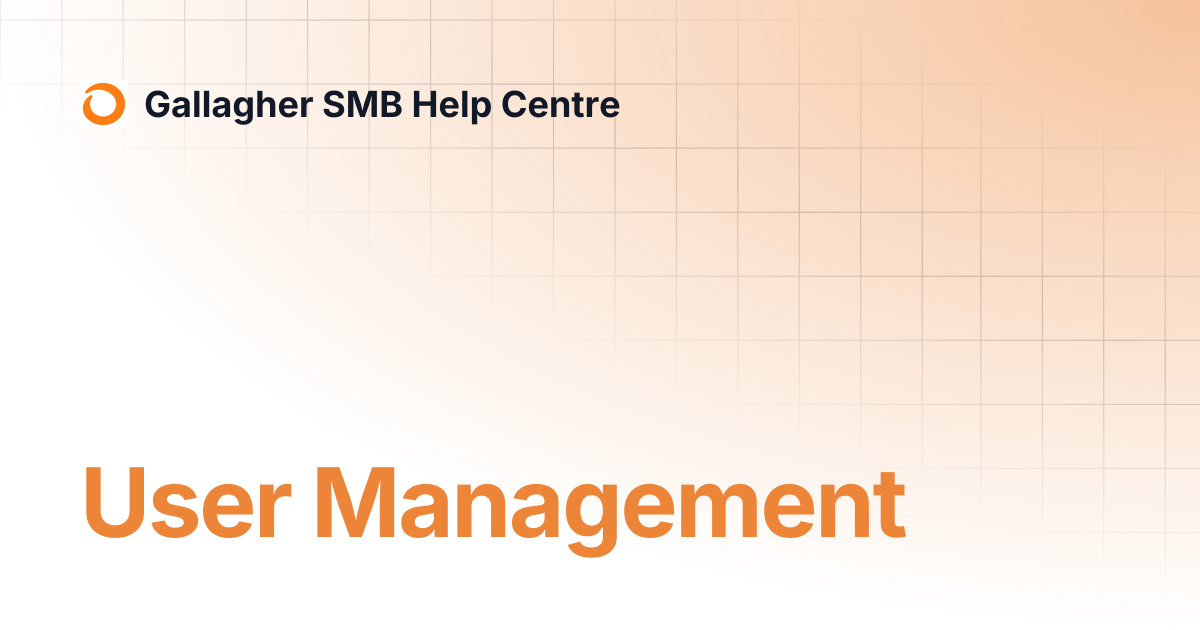 User Management | SMB Customer | Gallagher SMB Help Centre