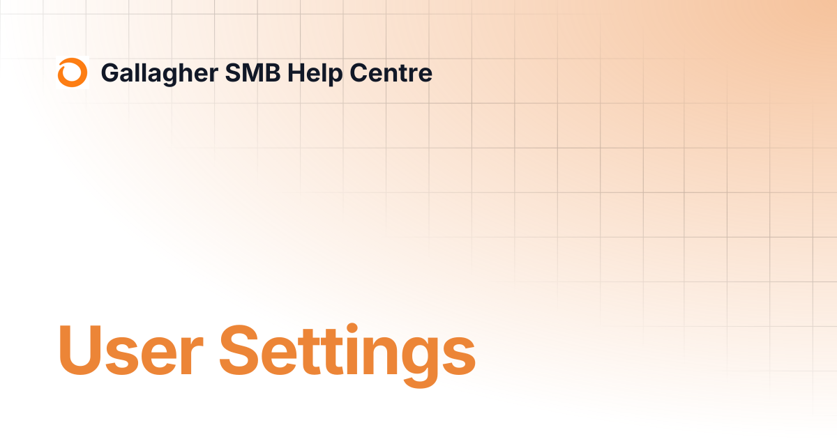 User Settings | SMB Customer | Gallagher SMB Help Centre