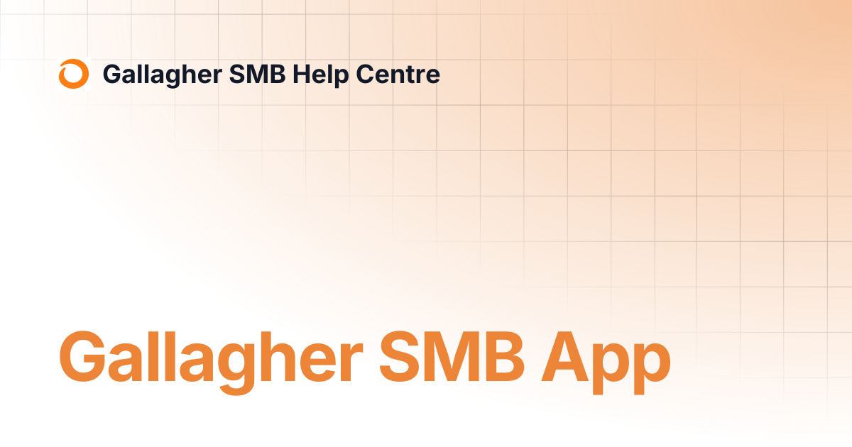 Gallagher SMB App | SMB Customer | Gallagher SMB Help Centre