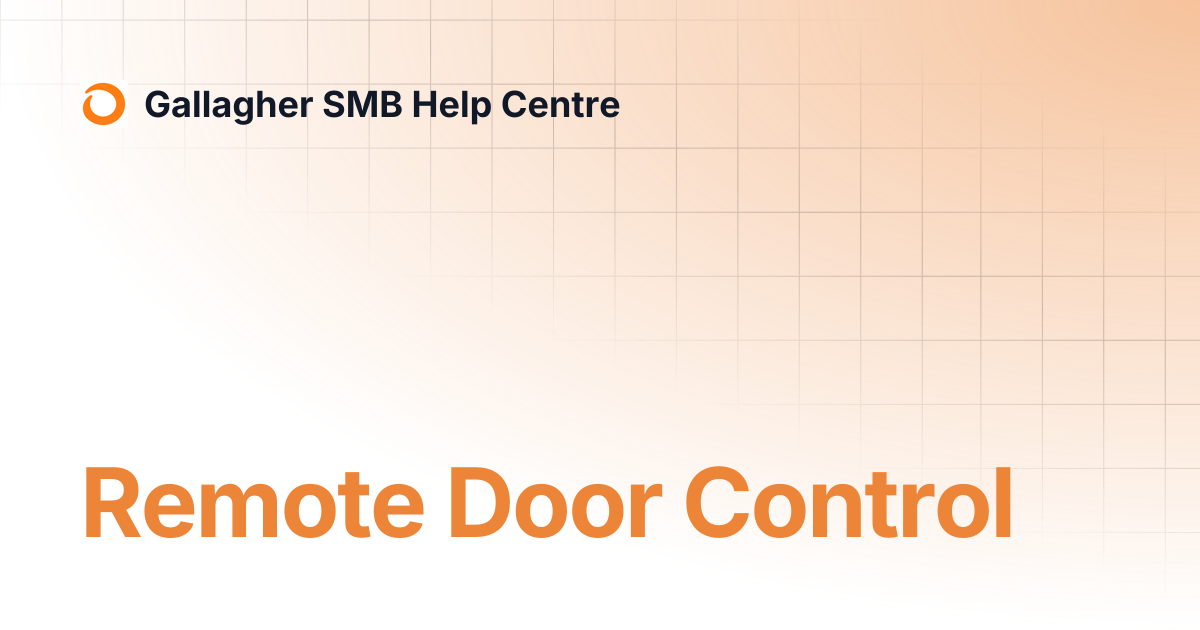 Remote Door Control | SMB Customer | Gallagher SMB Help Centre