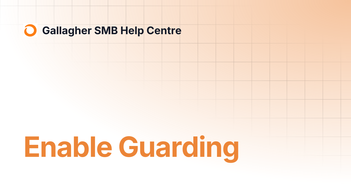 Enable Guarding | Gallagher SMB Help Centre