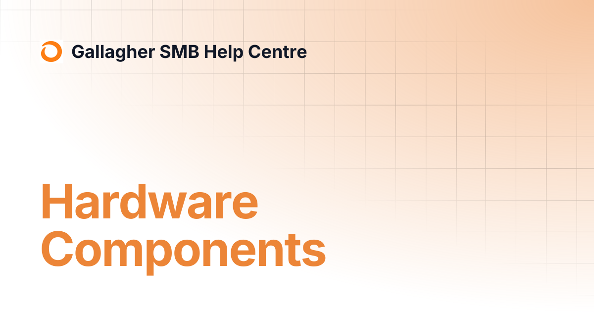 Hardware Components | Gallagher SMB Help Centre