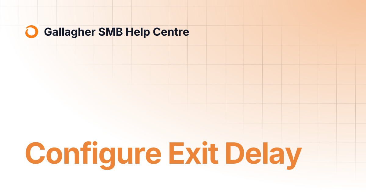 Configure Exit Delay | Gallagher SMB Help Centre